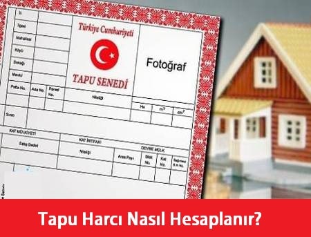 Tapu Harcı Nasıl Hesaplanır?